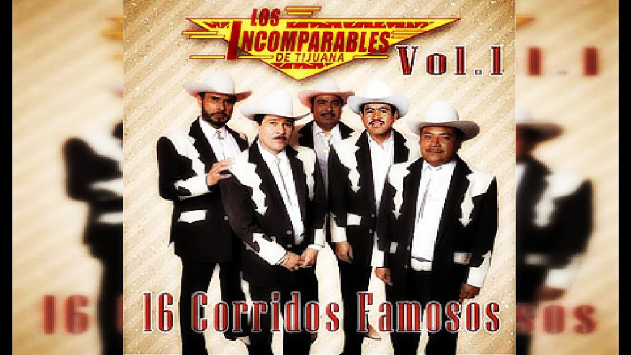 Los Incomparables De Tijuana-16 Corridos Famosos(DISCO COMPLETO-FULL ...