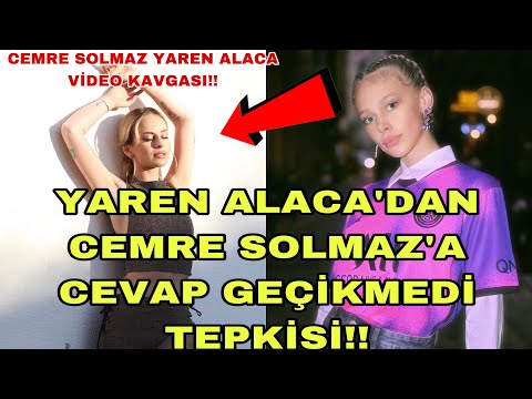 YAREN ALACA'DAN CEMRE SOLMAZ'A CEVAP GEÇİKMEDİ! YAREN ALACA CEMRE SOLMAZ  VİDEO KAVGASI TEPKİSİ⁉️