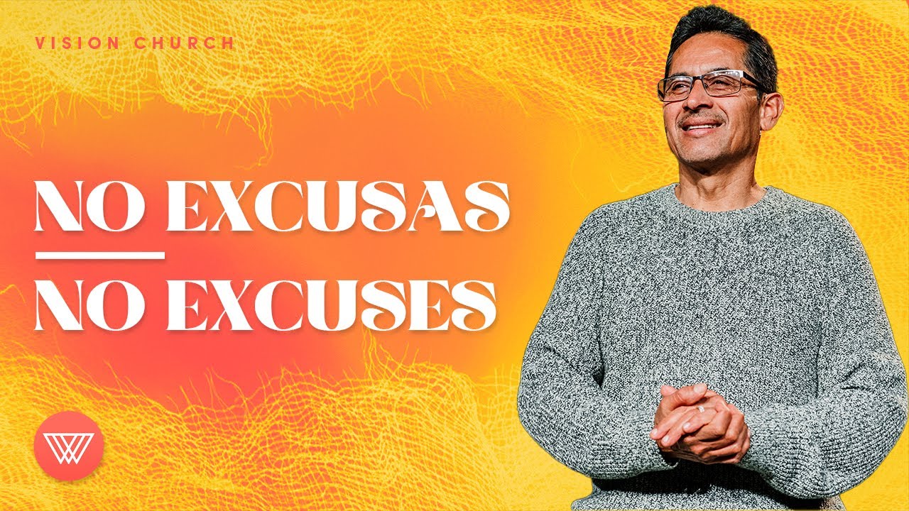 No Excusas // No Excuses | Pastor Daniel Beiza | Vision Church - YouTube