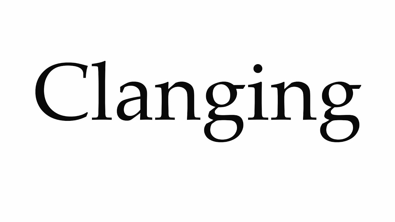How to Pronounce Clanging - YouTube