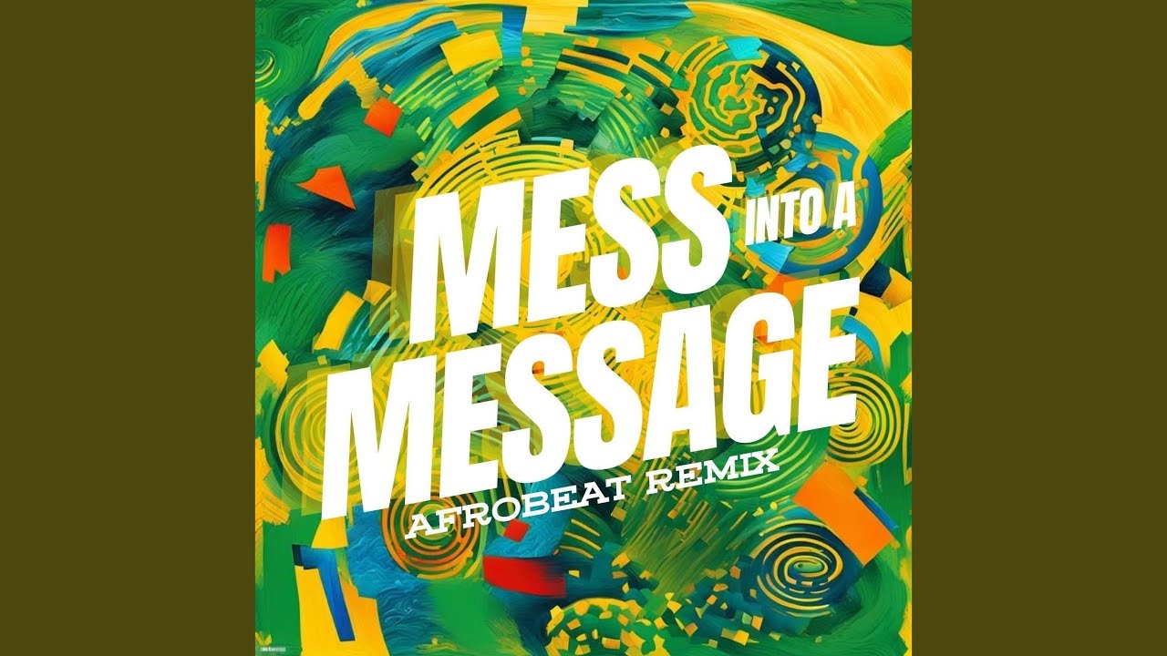 Mess into a Message (Afrobeat Remix) - YouTube