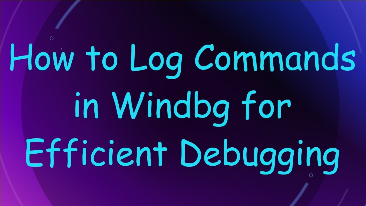 How to Log Commands in Windbg for Efficient Debugging - YouTube