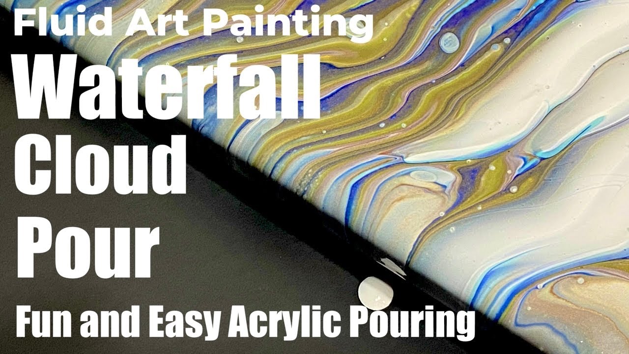 Acrylic Pouring Using the Waterfall Cloud Pour Technique | Relaxing ...