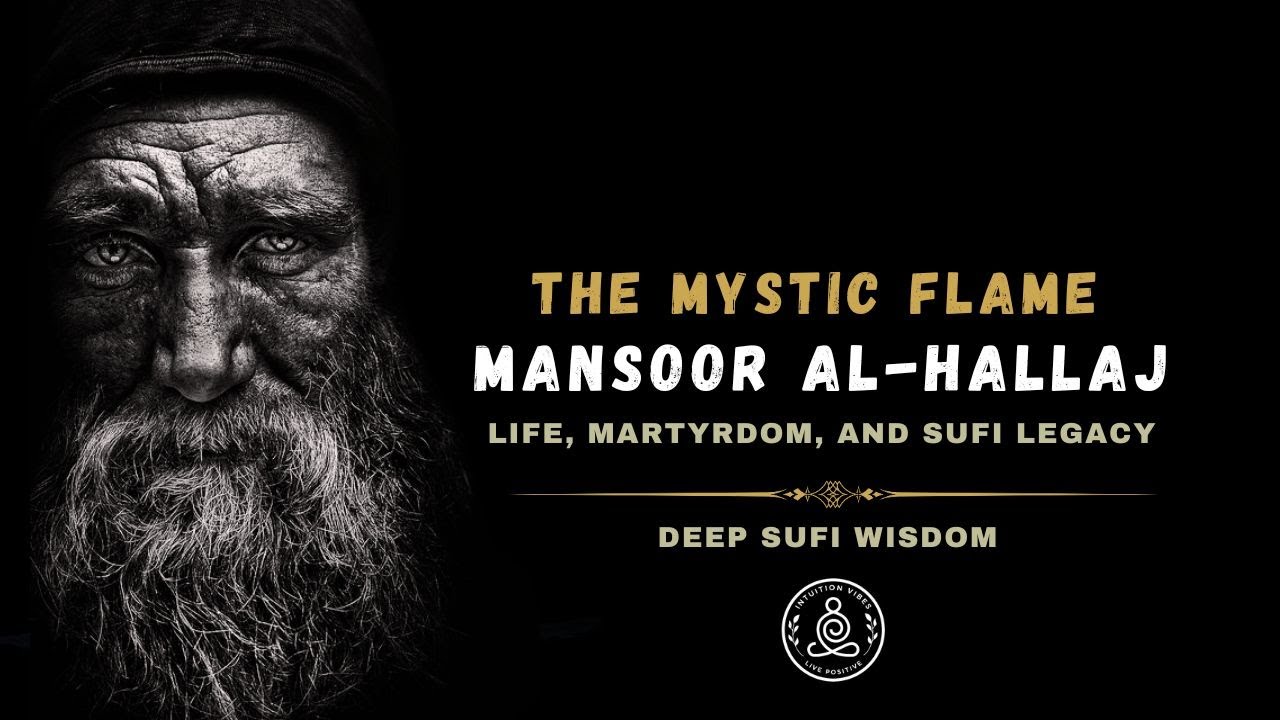 The Mystic Flame: Mansur Al-Hallaj's Life, Martyrdom, and Sufi Legacy ...