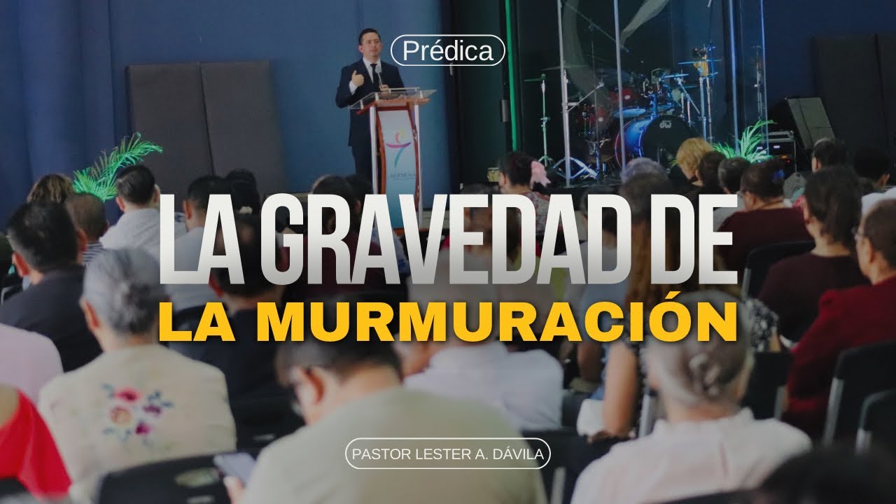 LA GRAVEDAD DE LA MURMURACIÓN | MURMURAR ES PECADO | PREDICAS COMPLETAS ...