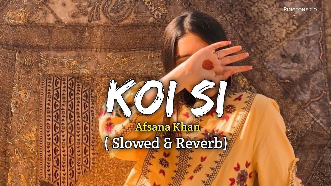 Koi Si Slowed & Reverb 🤍 | Afsana Khan, Nirmaan, Enzo | Alpu Vibe - YouTube