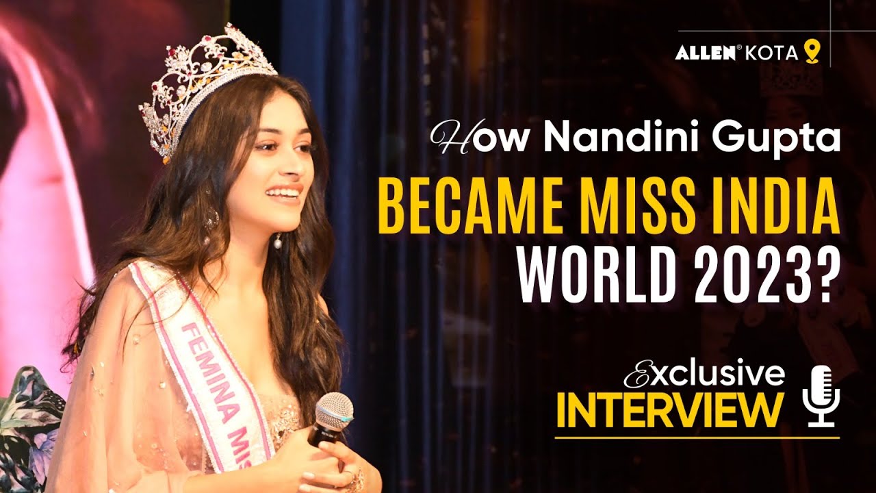 How Nandini Gupta Became Miss India World 2023? Exclusive Interview 🎙️ at ALLEN Kota 🥇 Own That ...