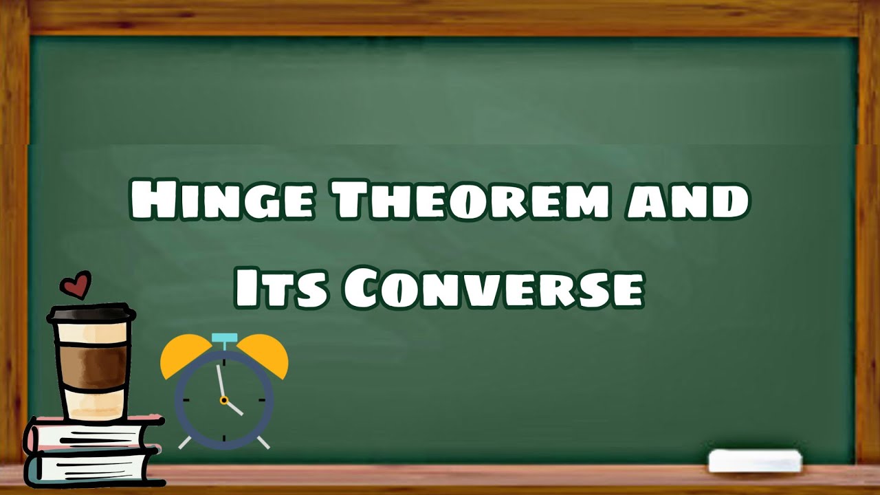 Hinge Theorem and Its Converse - YouTube