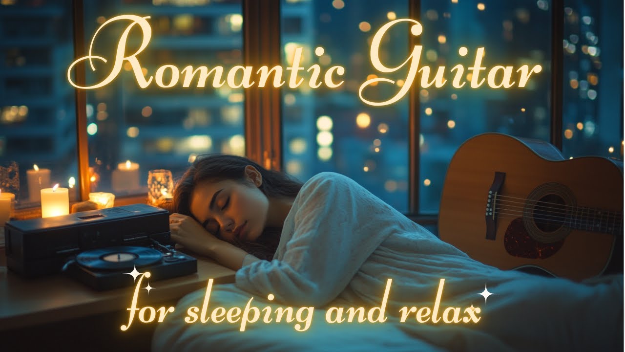 Romantic guitar instrument for sleeping and relaxing your mind - YouTube