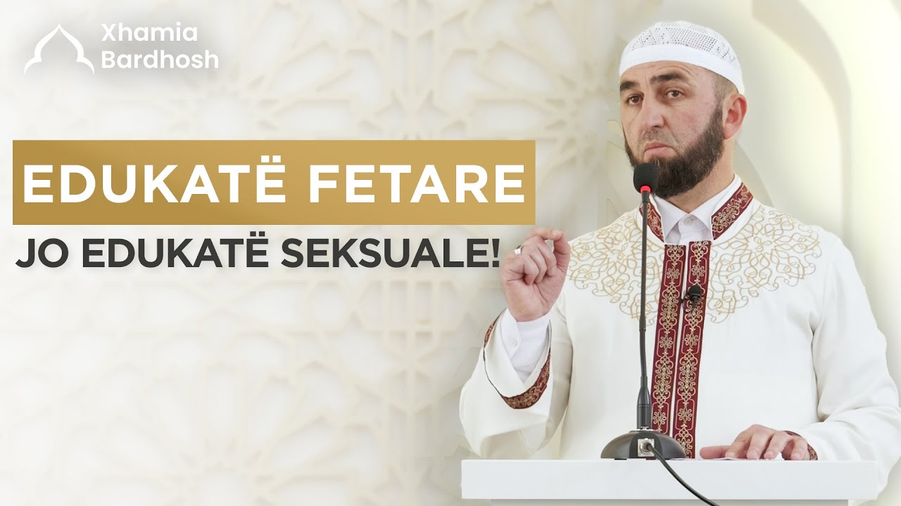 HUTBEJA E XHUMASË | Edukatë fetare, jo edukatë seksuale! - Dr. Besnik Llumnica - YouTube