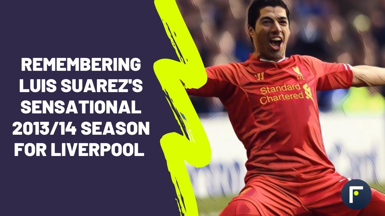 PL Icons: Remembering Luis Suarez's epic campaign for Liverpool in 2013 ...