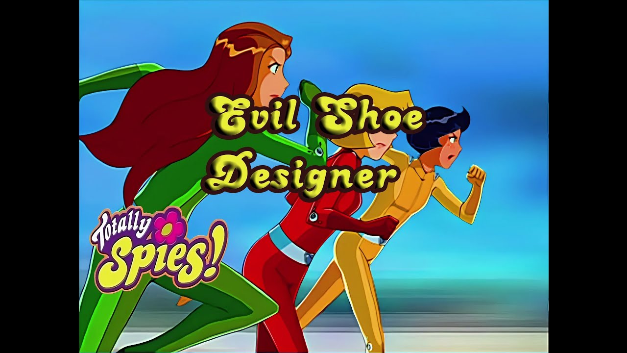 Totally Spies 1080p 60fps Season 5 - Episode 10 (Evil Shoe Designer ...