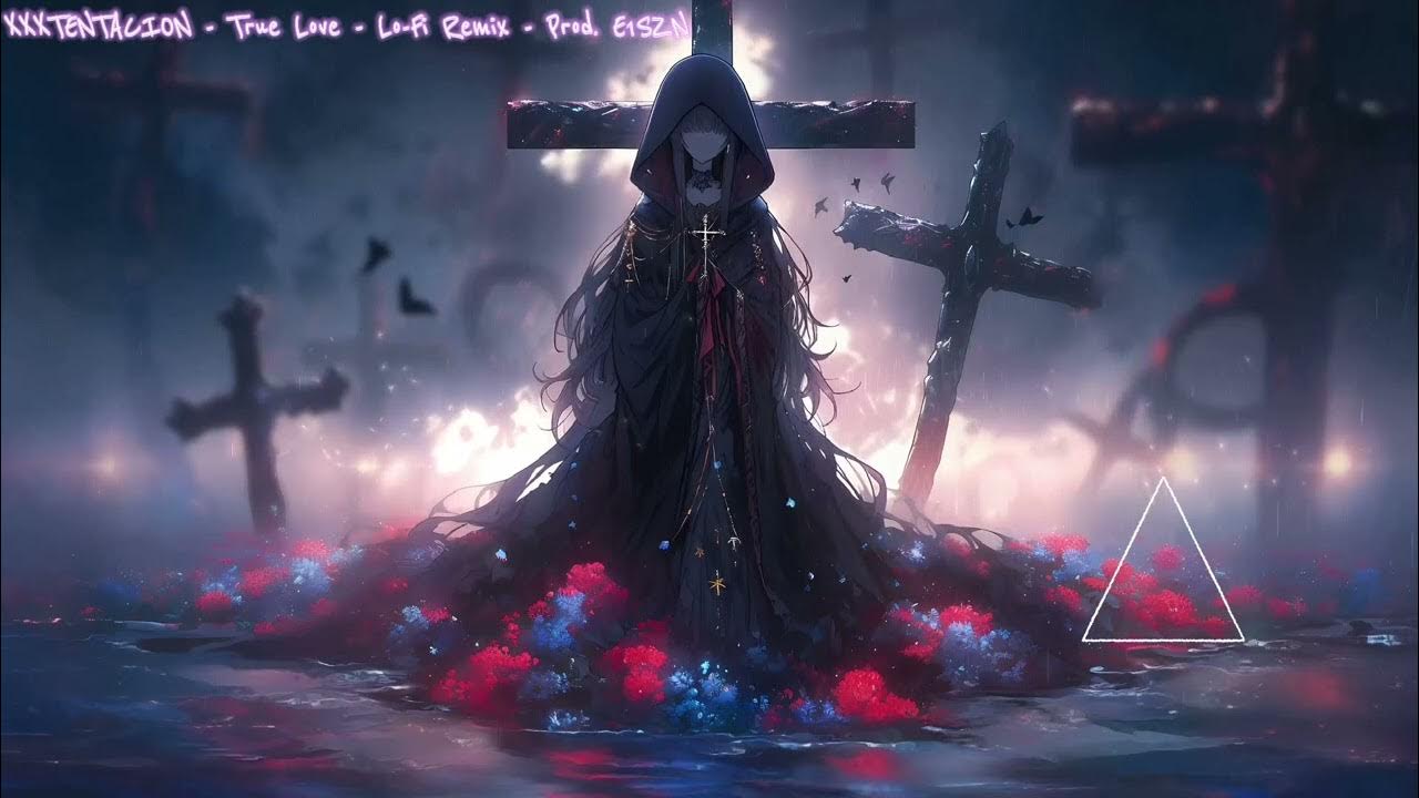 Xxxtentacion True Love Lo Fi Remix Prod E1s Youtube