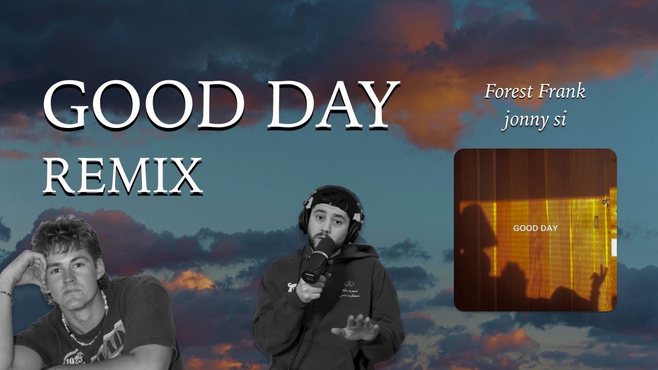 Forrest Frank - GOOD DAY (Feat. jonny si) [REMIX] - YouTube
