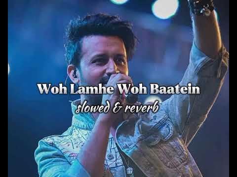 Woh Lamhe Woh Baatein (slowed & reverb) | Atif Aslam | Emraan Hashmi | Zeher | #wohlamhe # ...
