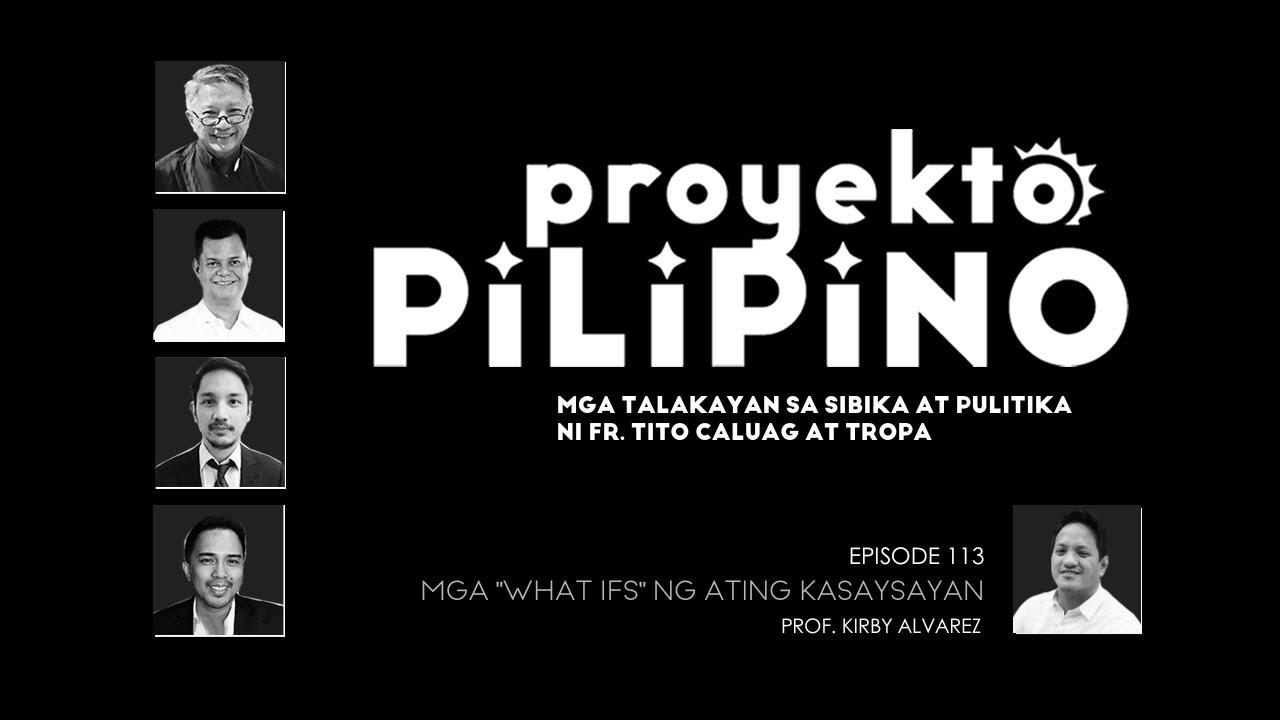 Mga "What Ifs" ng Ating Kasaysayan | Episode 113 | Proyekto Pilipino ...