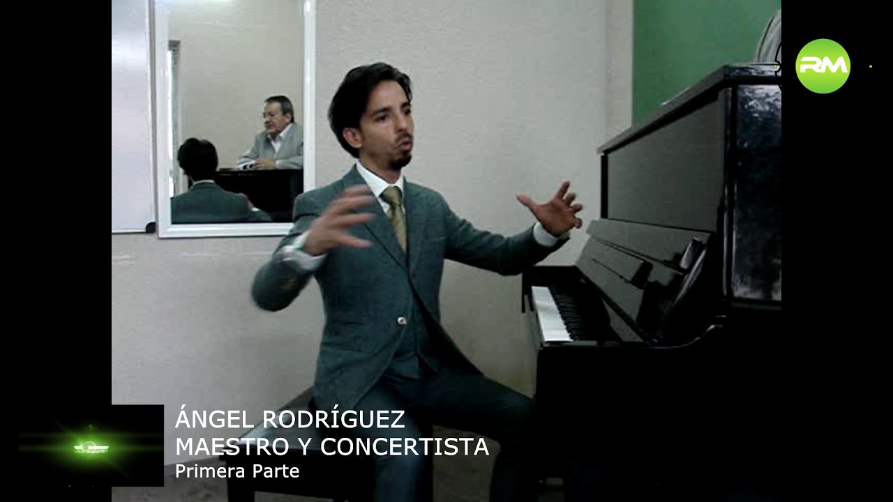 ÁNGEL RODRÍGUEZ, PIANISTA Y DIRECTOR MUSICAL (Primera parte) - YouTube