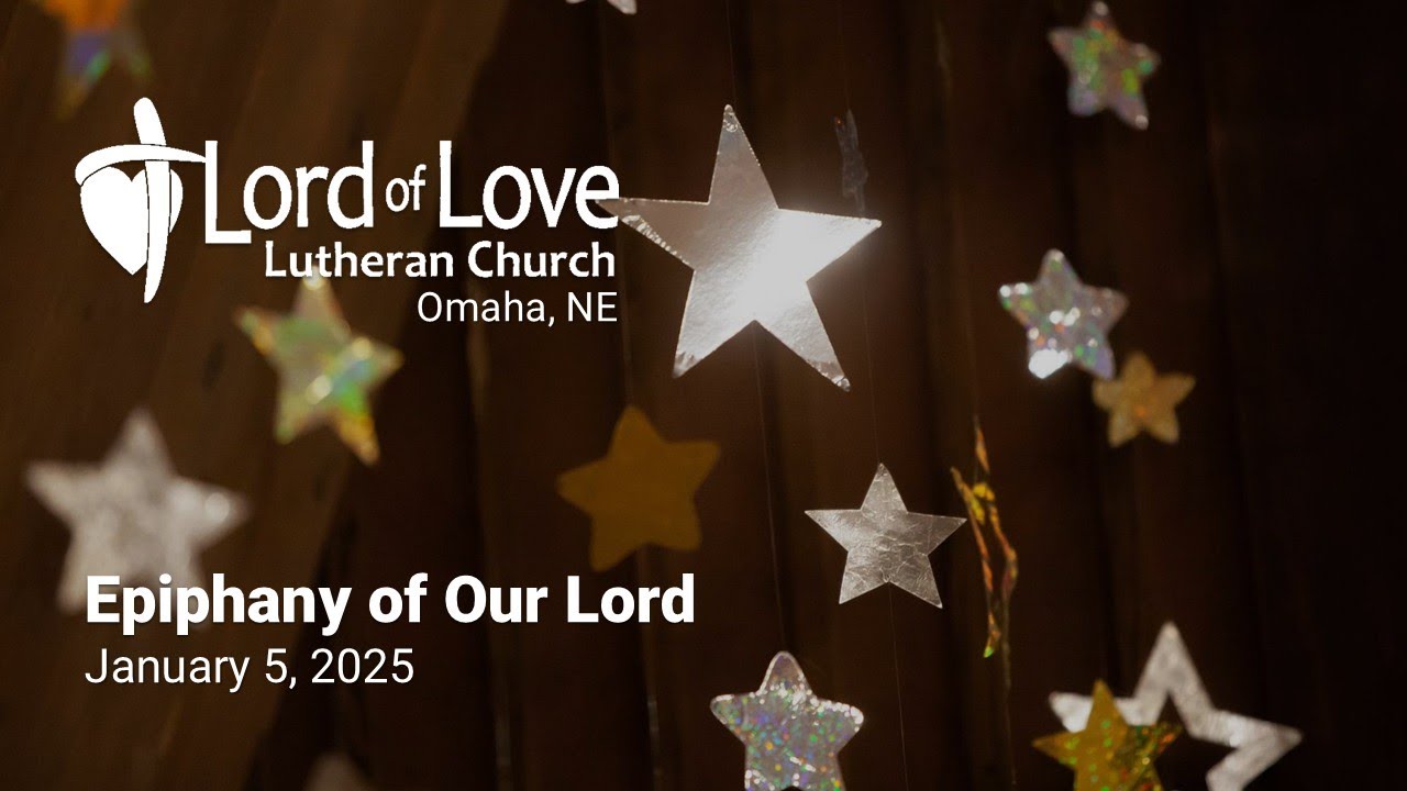 Epiphany of Our Lord | January 5, 2025 | Lord of Love Lutheran (ELCA ...