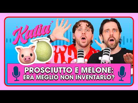Prosciutto e melone: era meglio non inventarlo? 🐷🍈 - Katia Ep. 138