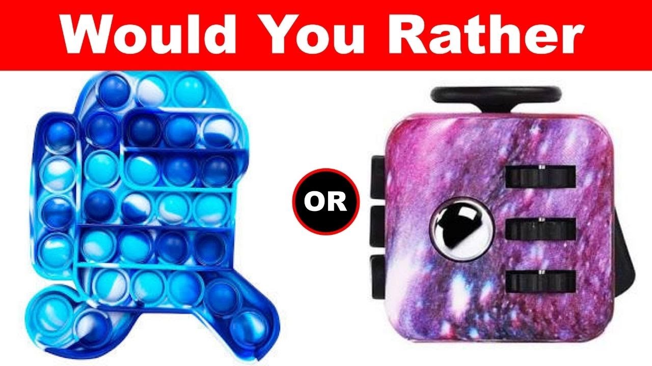 Would You Rather? [Fidget Toys] Edition - YouTube
