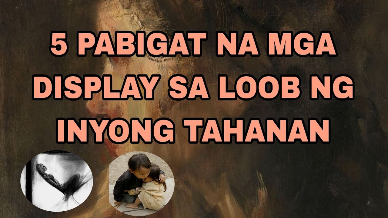 5 PABIGAT NA BAGAY NA NAKA DISPLAY SA INYONG TAHANAN NA NAG AAKIT NG ...