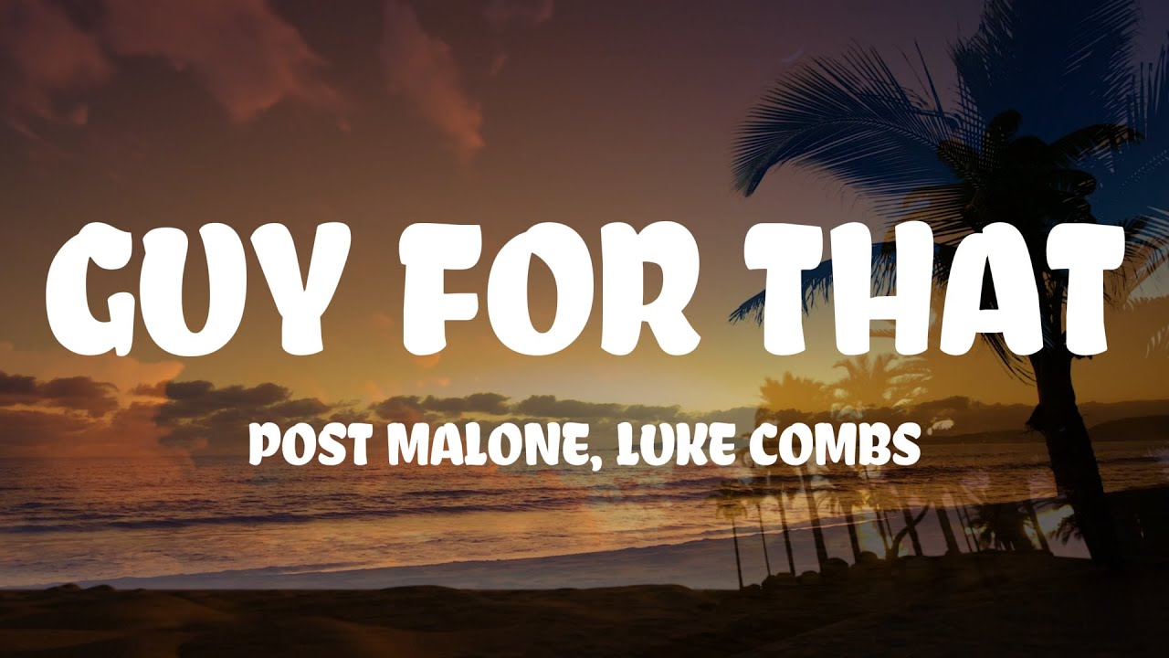 Post Malone - Guy for that (Lyrics) ft.( Luke Combs - YouTube