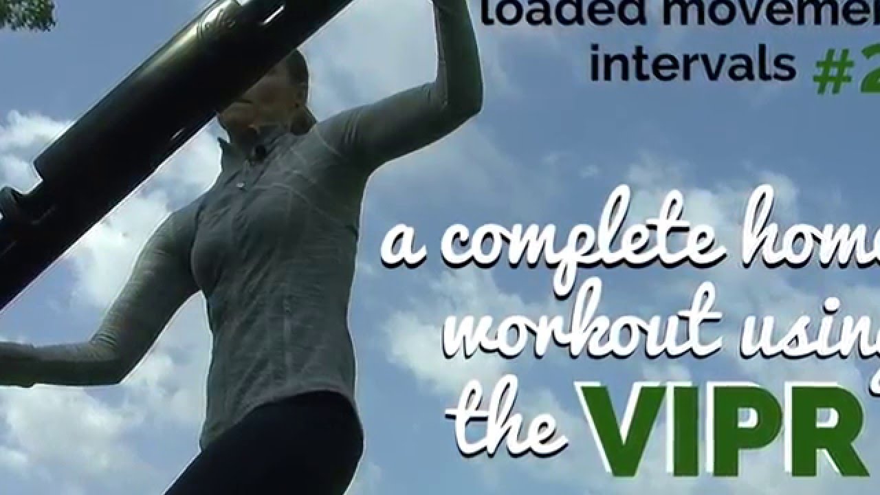 Complete workout using the ViPR - Loaded Movement Intervals #2 - YouTube