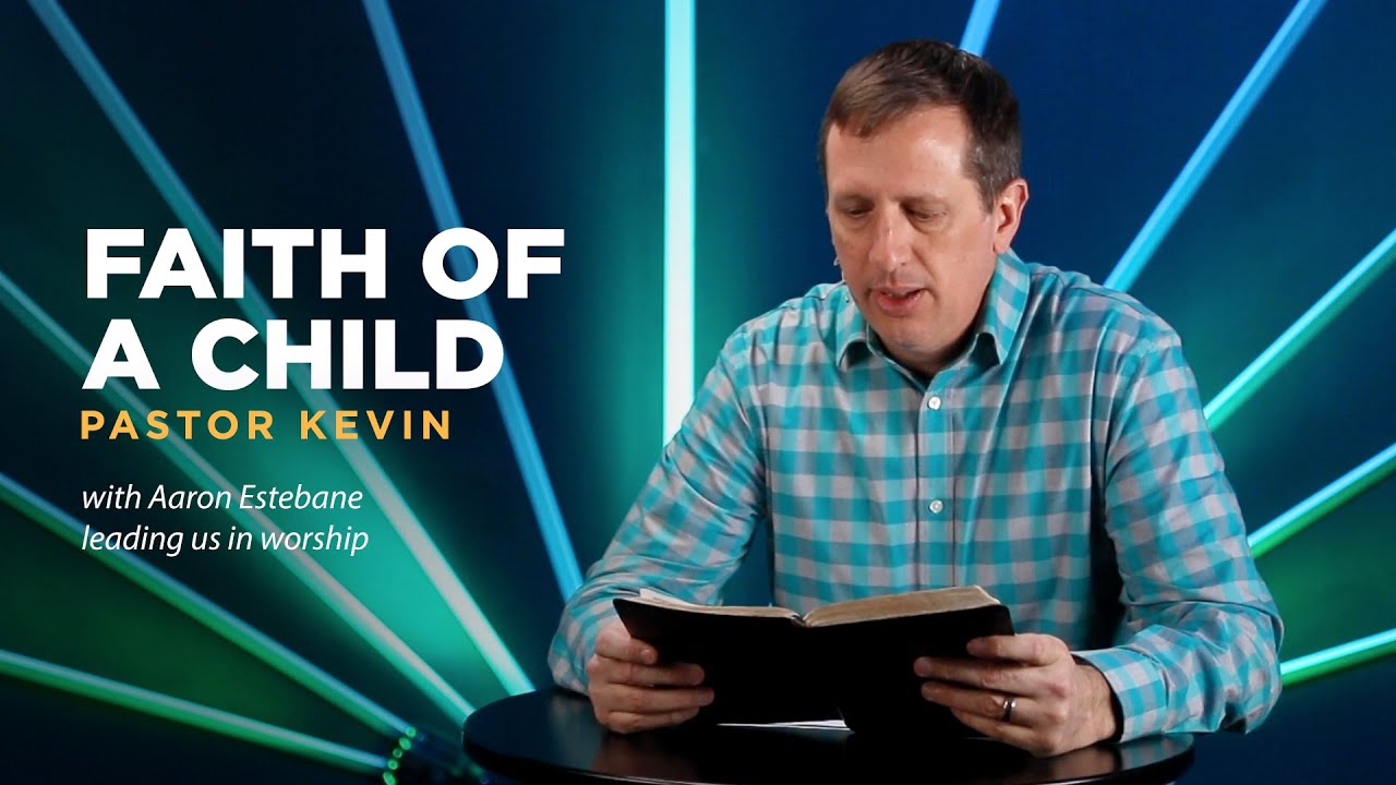 Faith of a Child | Wed Night | Pastor Kevin (04-08-20) - YouTube