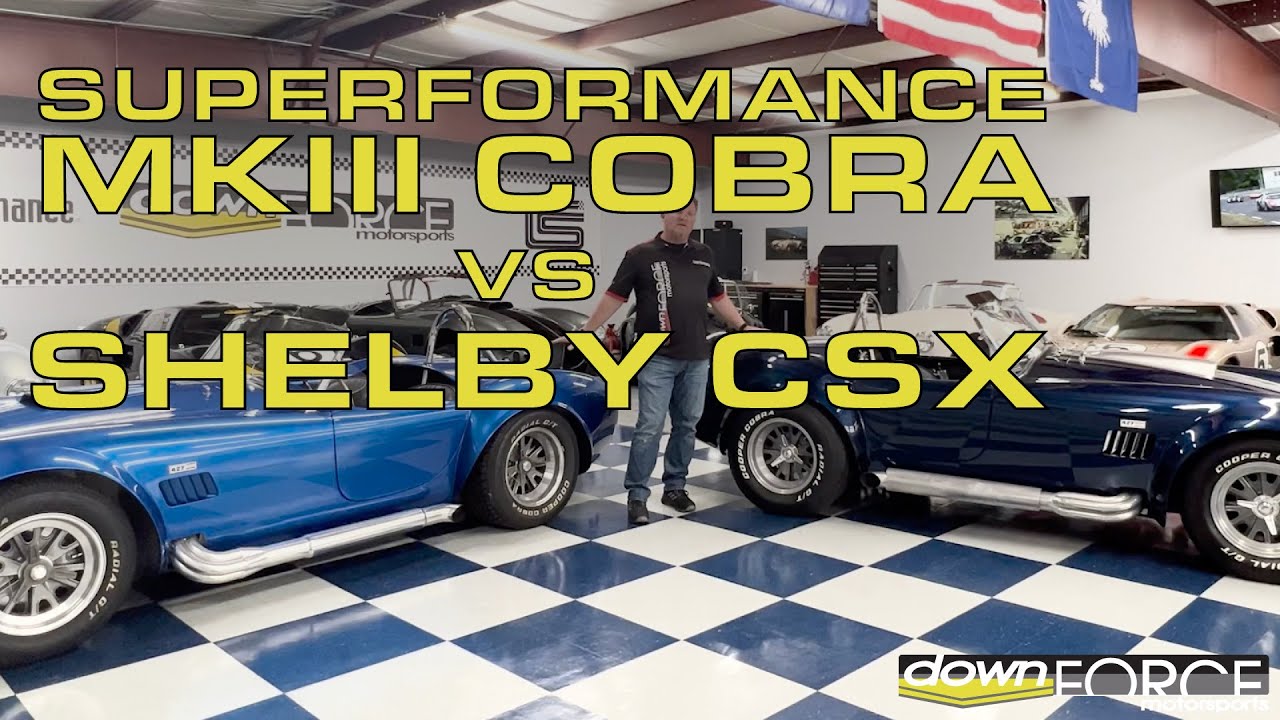 Superformance Mk3 Cobra vs Shelby CSX Cobra | Downforce Motorsports ...