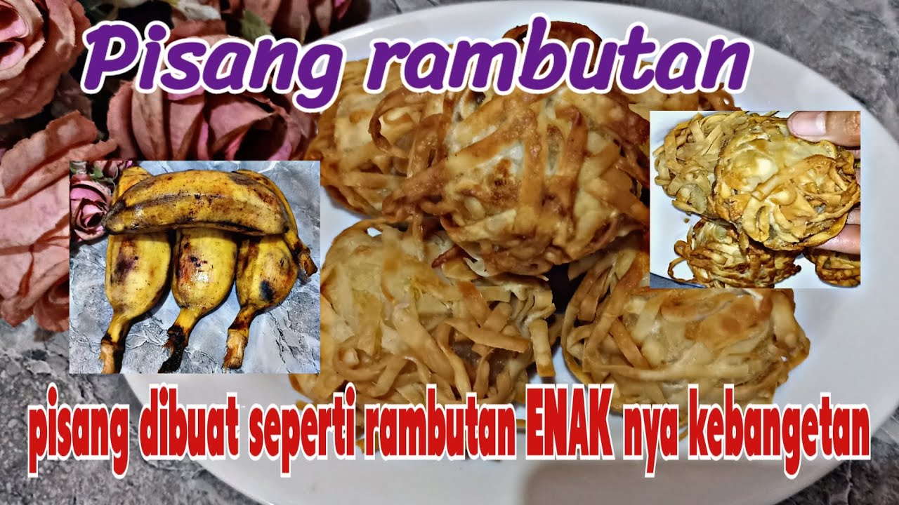 TERNYATA PISANG DIBUAT SEPERTI INI UNIK DAN ENAK BANGET PISANG RAMBUTAN ...