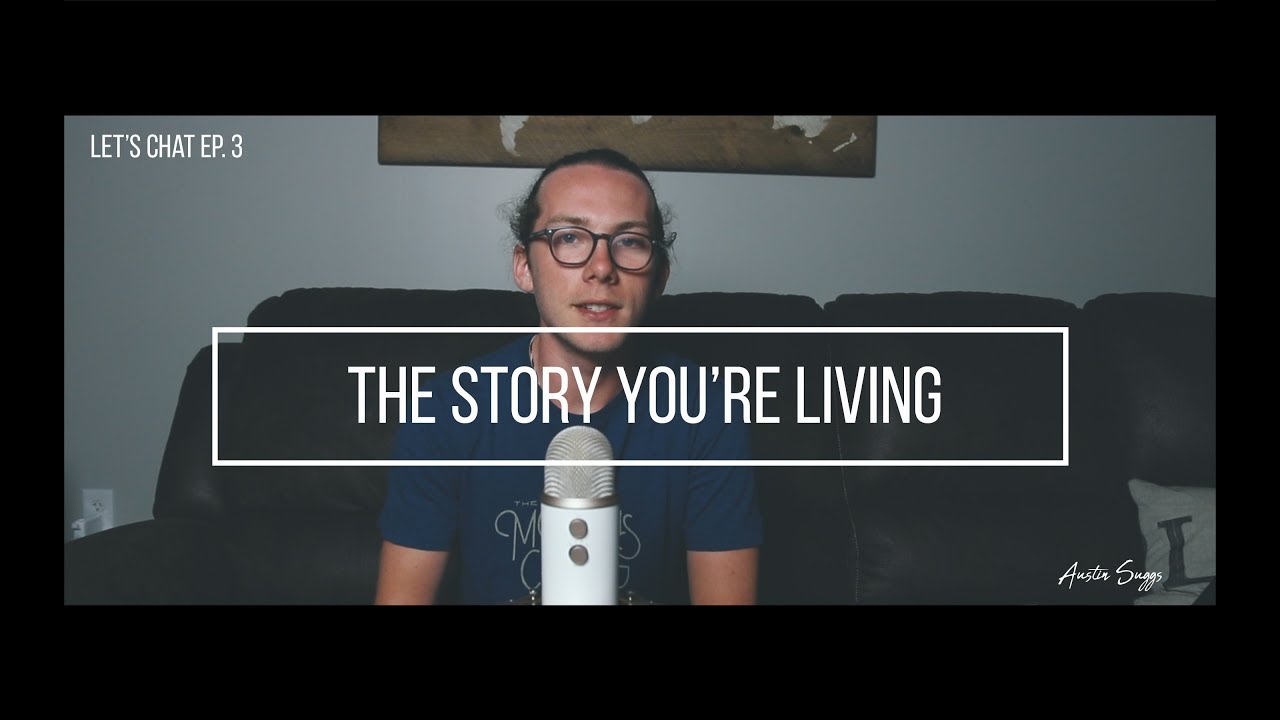The Story You're Living - Let's Chat: Episode 3 by Austin Suggs - YouTube