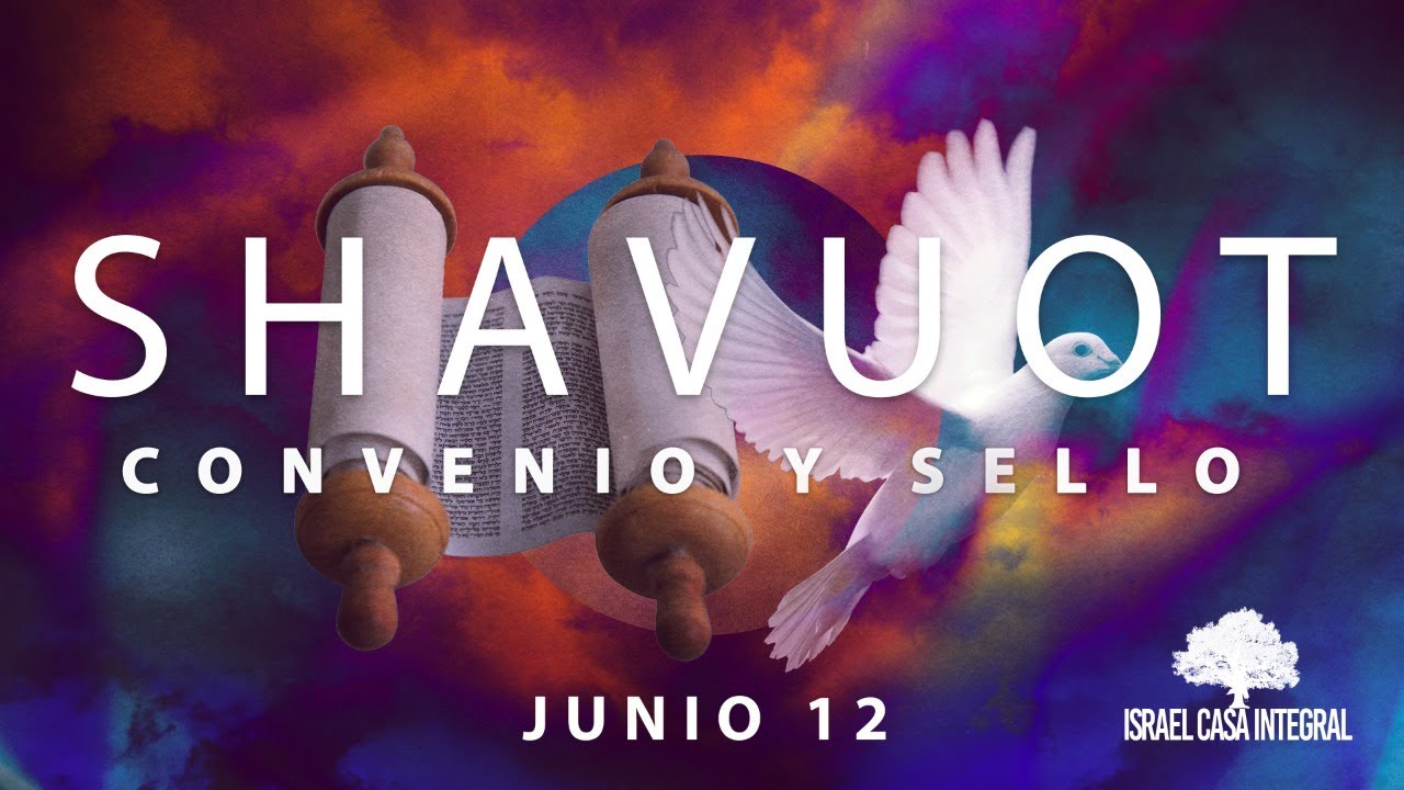 Moedim de Shavuot | Israel Casa Integral - YouTube
