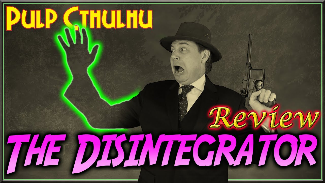 Pulp Cthulhu: The Disintegrator - RPG Review - YouTube