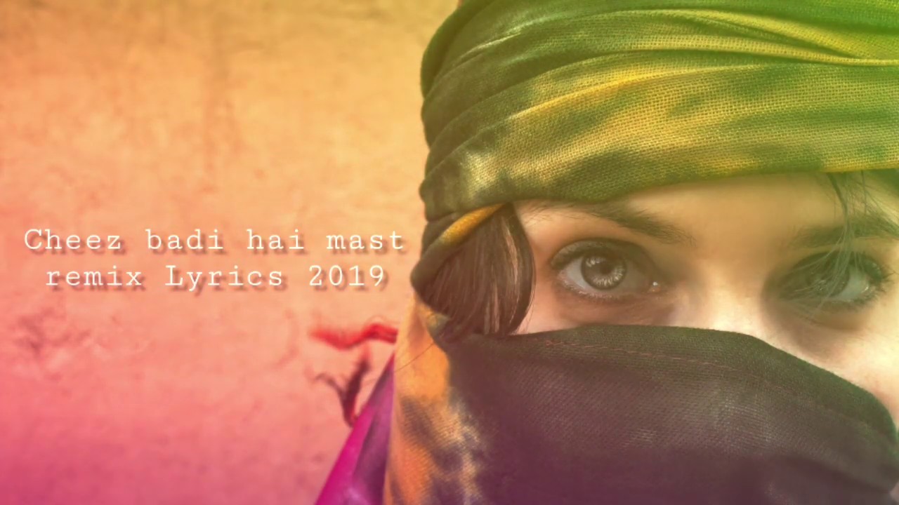 Cheez badi hai mast DJ remix lyrics 2019 - YouTube