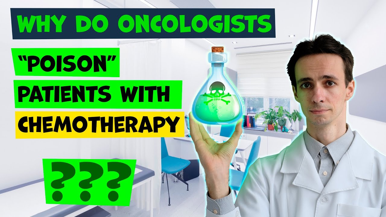 Why do oncologists "poison" patients with chomotherapy? Is chemo really ...