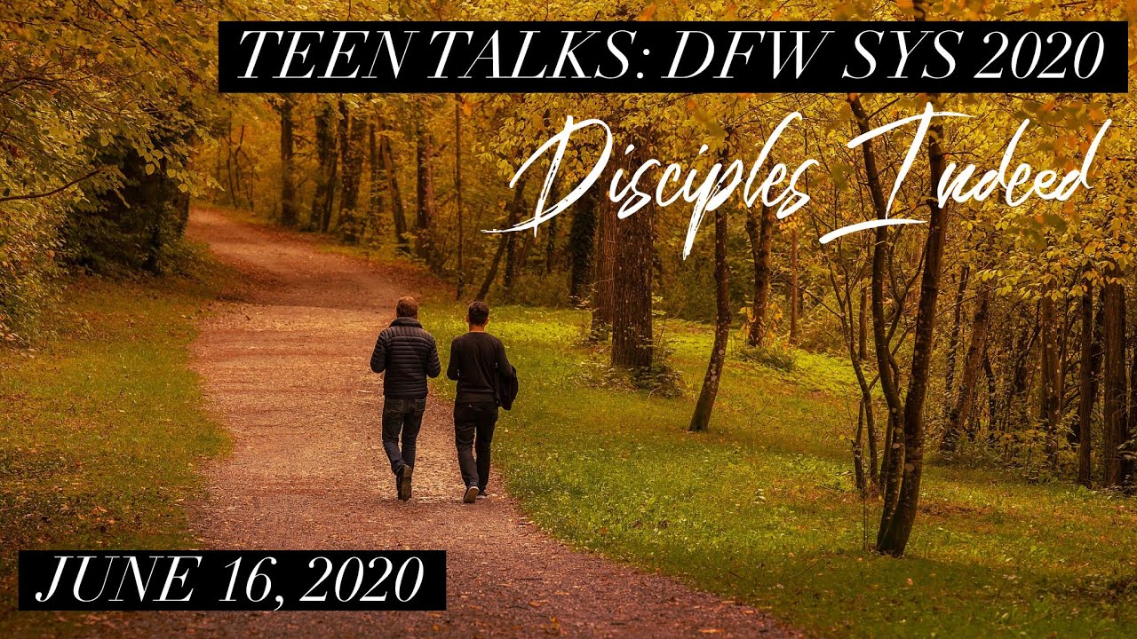 June 16, 2020 - TEEN Talks: Disciples Indeed - DFW SYS Online - YouTube