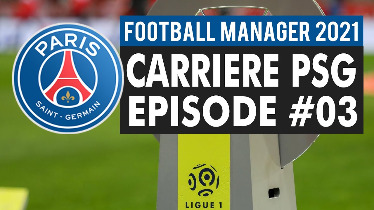 FOOTBALL MANAGER 2021 CARRIERE PSG - EP03 DEBUT DE SAISON - YouTube