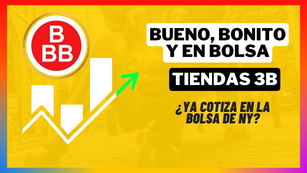 Bueno, Bonito y... ¿en BOLSA? TIENDAS 3B ya cotiza en el NYSE #negocios ...