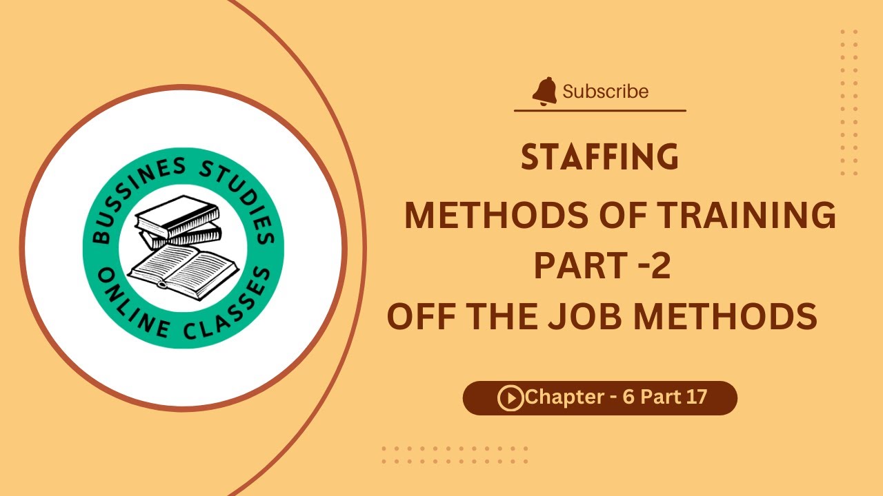 CHAPTER-6 | STAFFING | METHODS OF TRAINING (PART-2)| OFF THE JOB ...