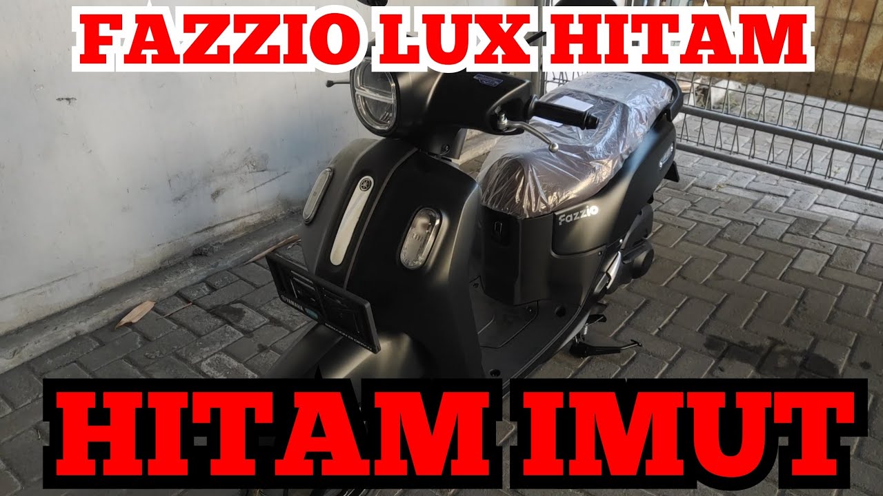 FAZZIO LUX HITAM 2023 || BARANG LANGKA - YouTube