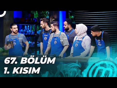 MASTERCHEF TÜRKİYE 67. BÖLÜM 1. KISIM