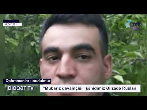 QƏHRƏMANLAR UNDULMUR-''MÜBARİZ DAVAMÇISI'' OLAN ŞƏHİDİMİZ ƏLİZADƏ RUSLAN.
