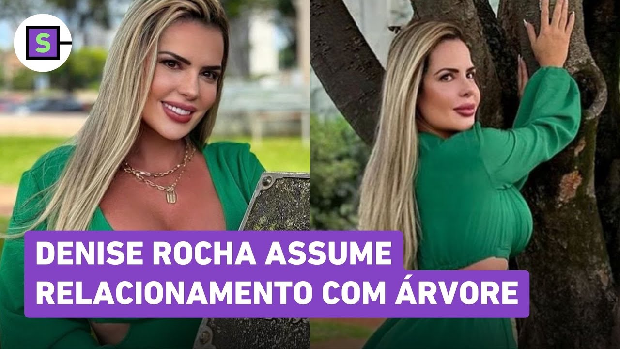 Denise Rocha diz que iniciou um relacionamento com árvore: 'Um pedido ...