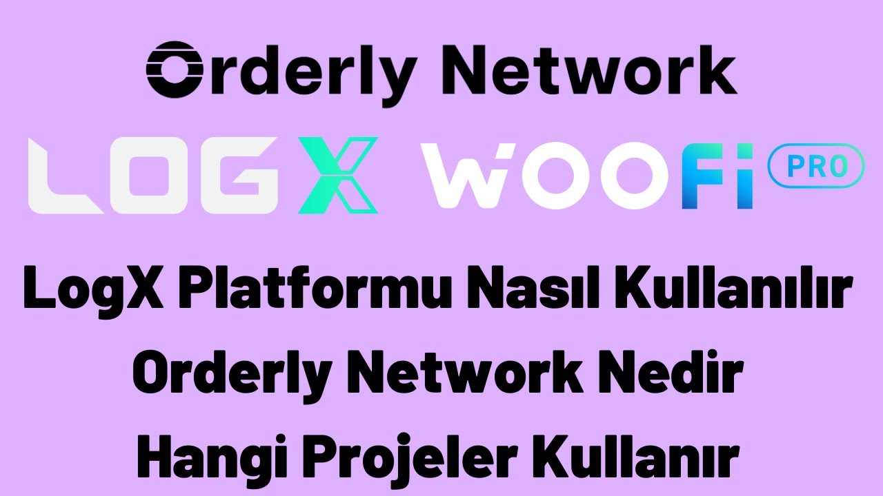 LogX Platformu Nasıl Kullanılır Orderly Network Nedir Hangi Projeler ...
