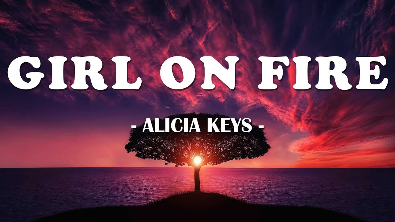 Alicia Keys - Girl On Fire ( Lyric Video ) - YouTube