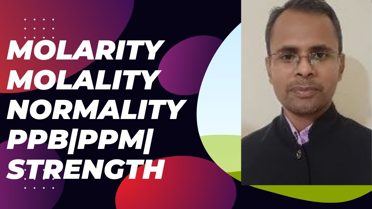 MOLARITY|MOLALITY|NORMALITY|FORMALITY|PPM|PPB|STRENGTH OF SOLUTION ...