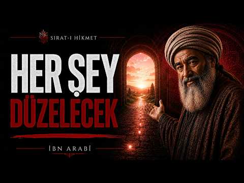 Her Şey Yoluna Girecek! Allah Senin İçin Yeni Bir Yol Açıyor | İbn Arabî