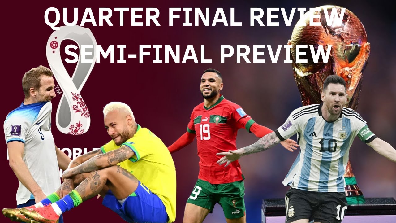 FIFA WORLD CUP QUARTER FINAL REVIEW & SEMI FINAL PREVIEW - YouTube