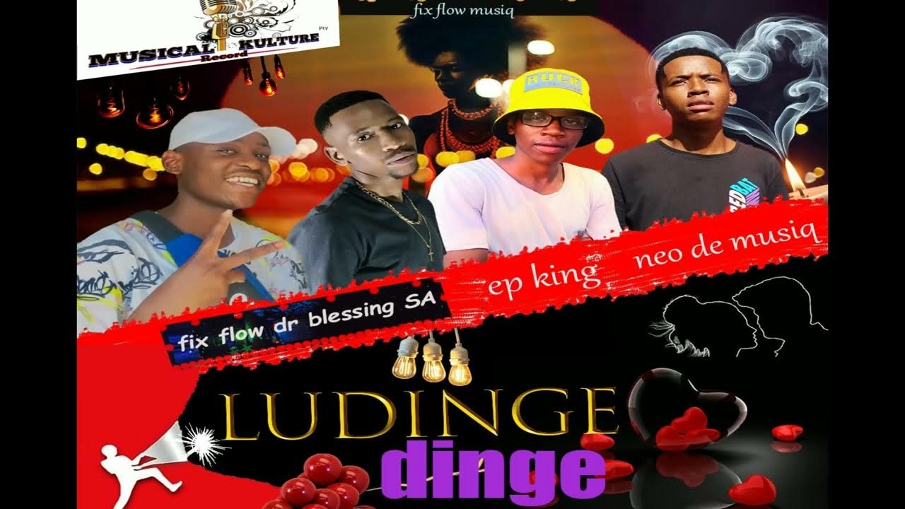Dr Blessing SA, Neo De MusiQ, Fix Flow & Ep King -Ludinge Dinge - YouTube