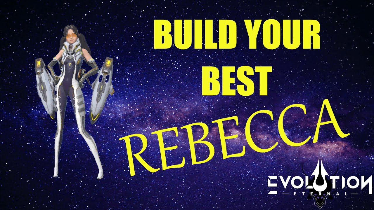 Build Your Best Rebecca In Eternal Evolution - Kit Discussion And Gear ...